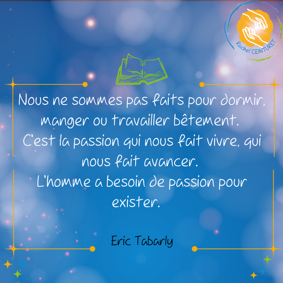 🔥 Nos passions guident nos pas vers un destin inexploré - Rachel CEINTURET